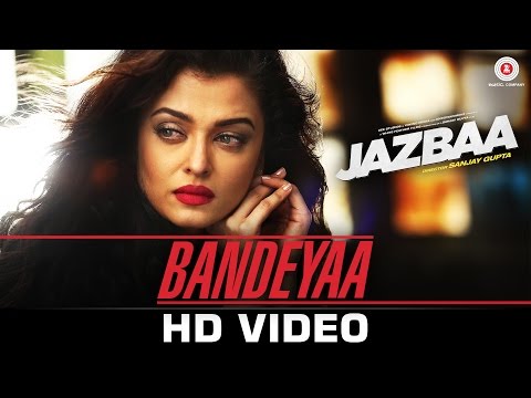 Jazbaa’s first song Bandeyaa featuring Aishwarya Rai Bachchan out now ...