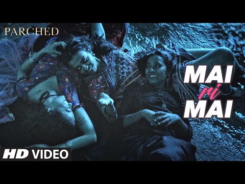 Mai Ri Mai video song from Parched released | BollySpice.com – The ...