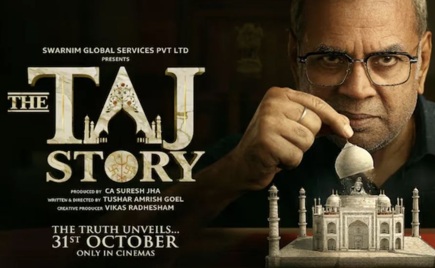 Paresh Rawal on The Taj Story – The Film That Attempts To Discredit The Taj Mahal’s Ownership ...